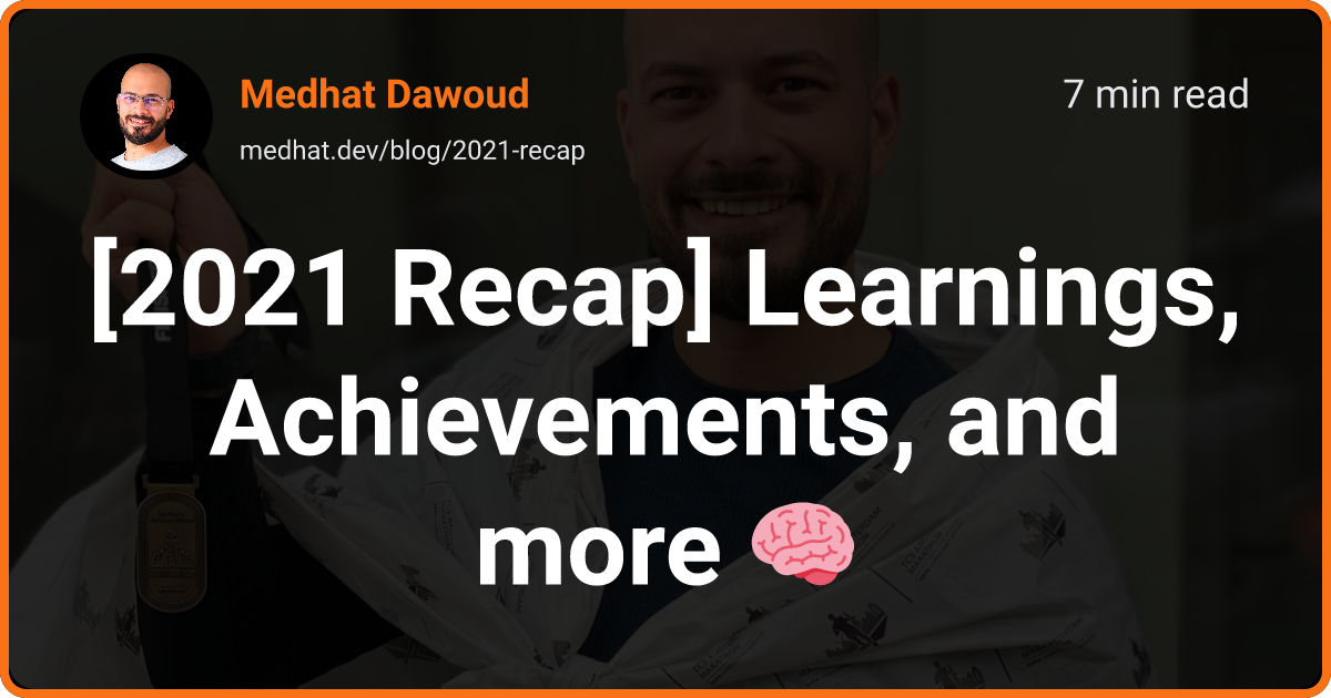[2021 Recap] Learnings, Achievements, and more 🧠