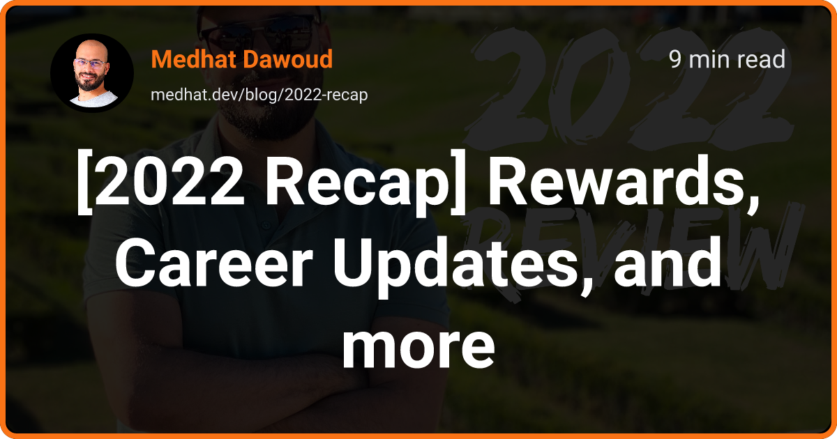 [2022 Recap] Rewards, Career Updates, and more