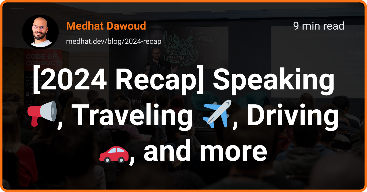 [2024 Recap] Speaking 📢, Traveling ️, Driving 🚗, and more