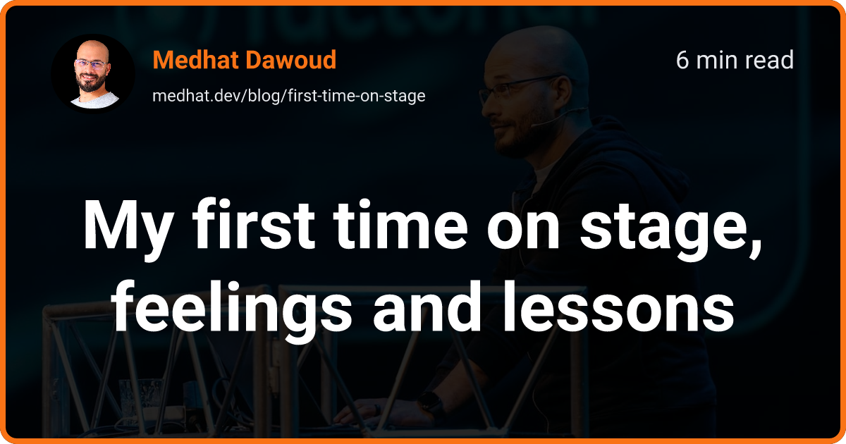 My first time on stage, feelings and lessons