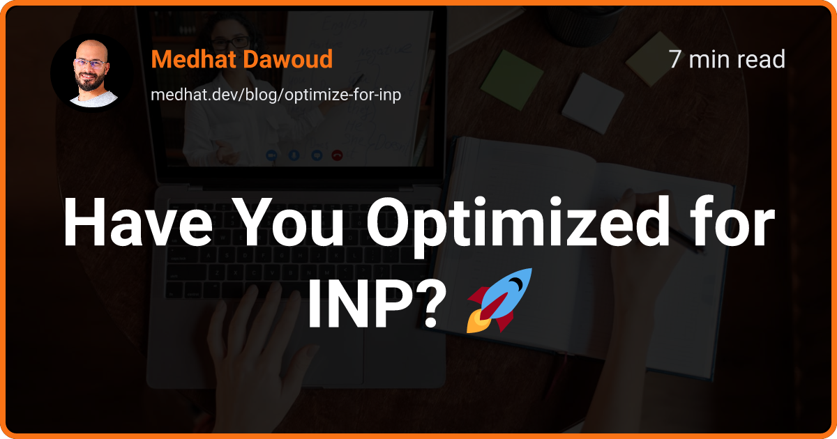 Have You Optimized for INP? 🚀