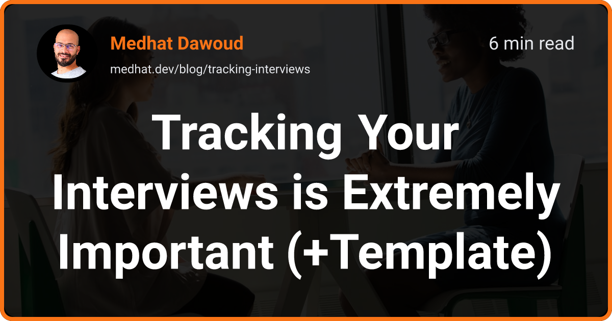 Tracking Your Interviews is Extremely Important (+Template)