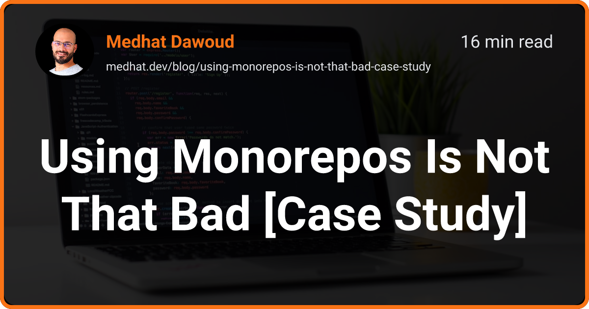 Using Monorepos Is Not That Bad [Case Study]