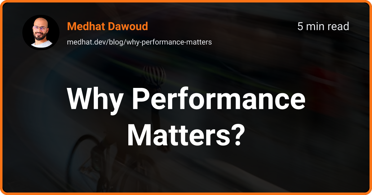 Why Performance Matters?